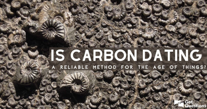 Carbon 14 Dating how reliable is it? - True Bible Teaching